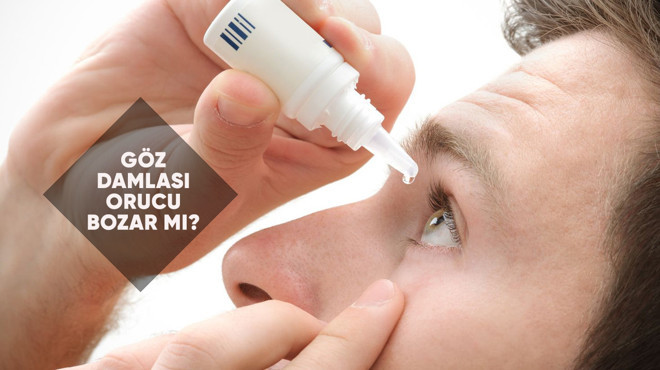Göz damlası orucu bozar mı? Oruçluyken göz damlası kullanılır mı ...